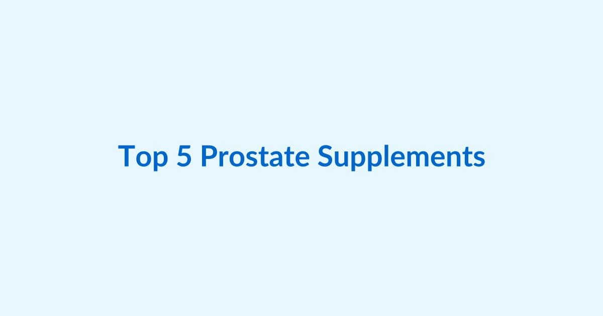 Top 5 Prostate Supplements of 2025: Evidence-Based Rankings ...