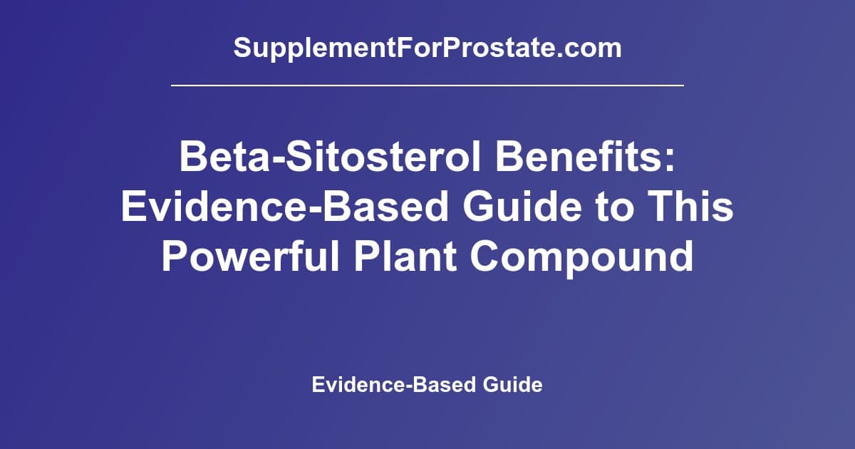 Beta-Sitosterol Benefits: Evidence-Based Guide to This Powerful Plant ...